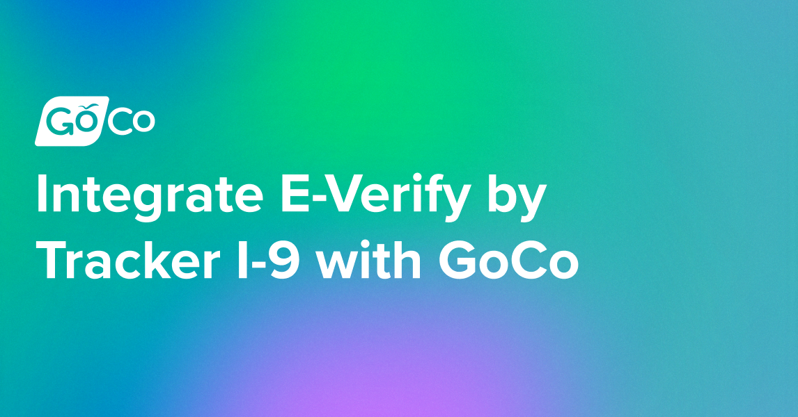 Integrate E-Verify by Tracker I-9 with GoCo | GoCo.io