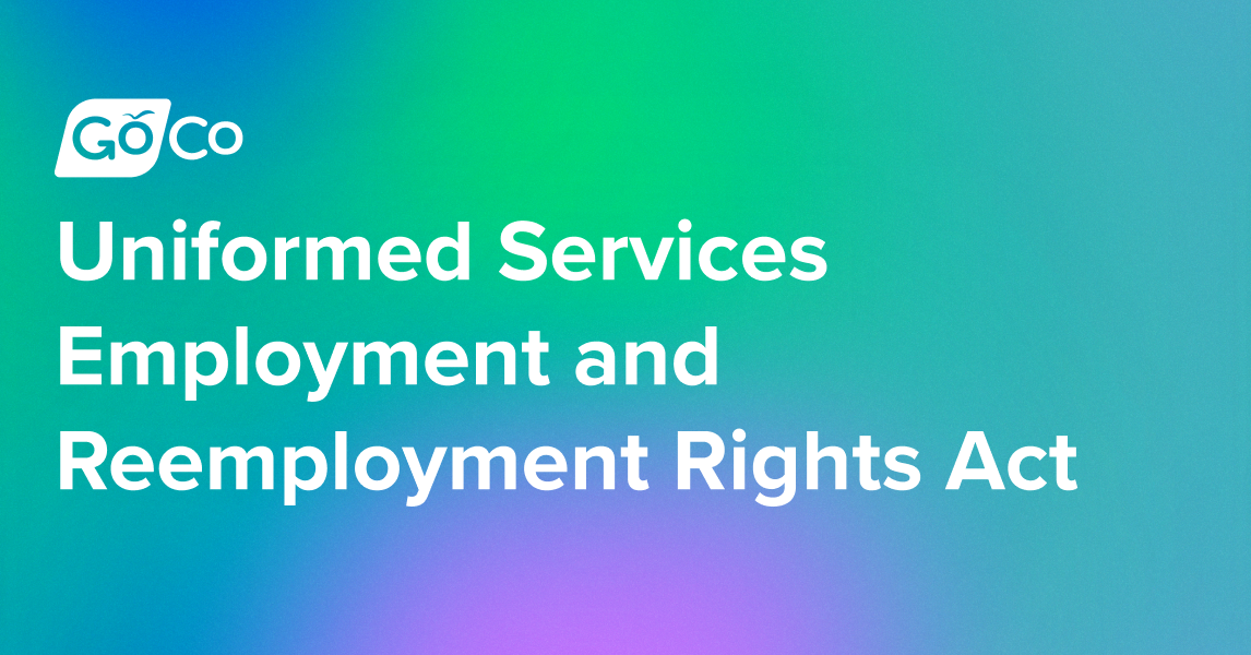 Uniformed Services Employment and Reemployment Rights Act | GoCo.io