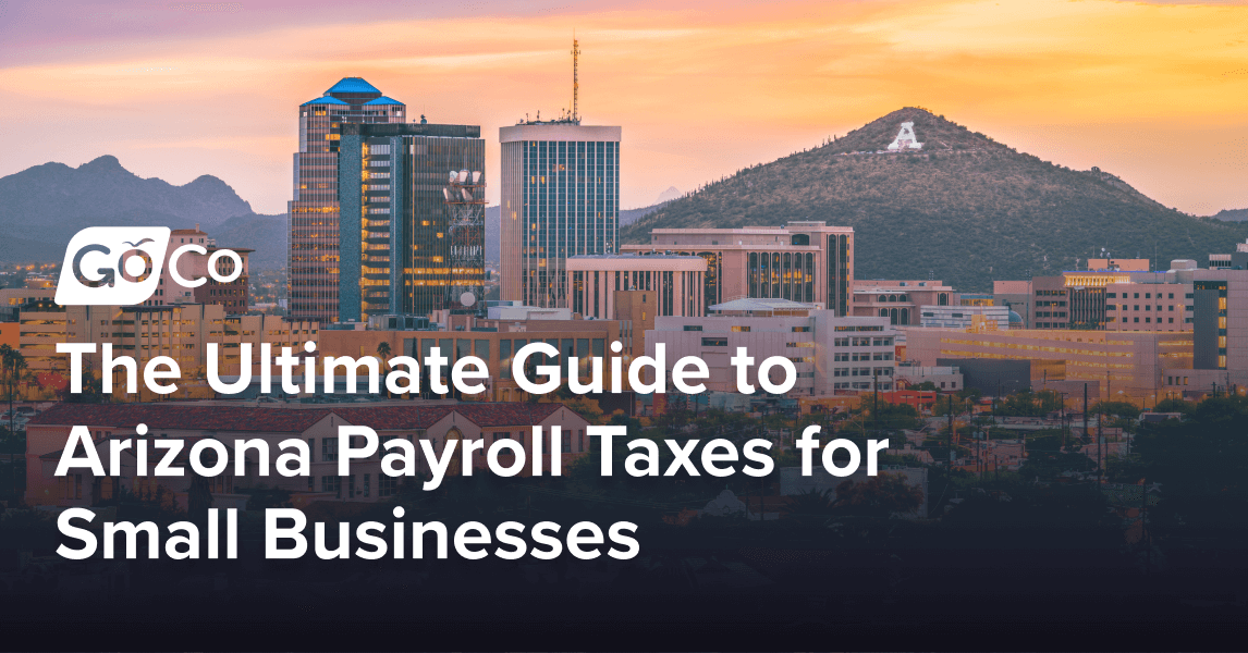 The Ultimate Guide to Arizona Payroll Taxes for Small Businesses | GoCo.io