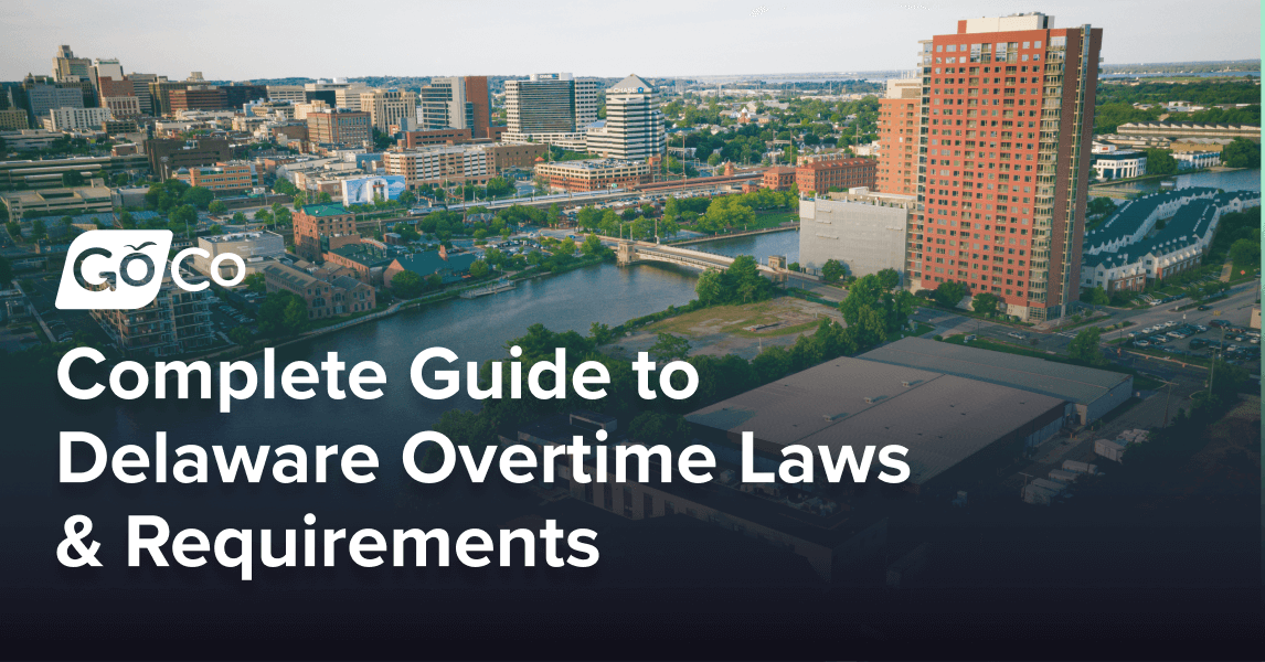 Complete Guide to Delaware Overtime Laws & Requirements in 2025 | GoCo.io