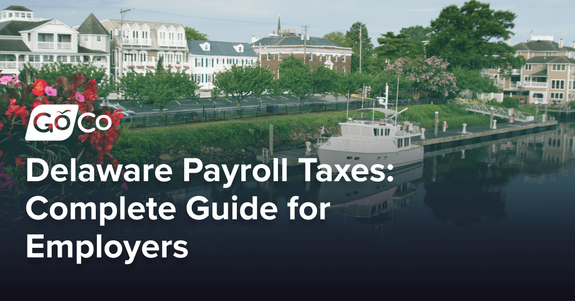 Delaware Payroll Taxes: Complete Guide for Employers [2025] | GoCo.io