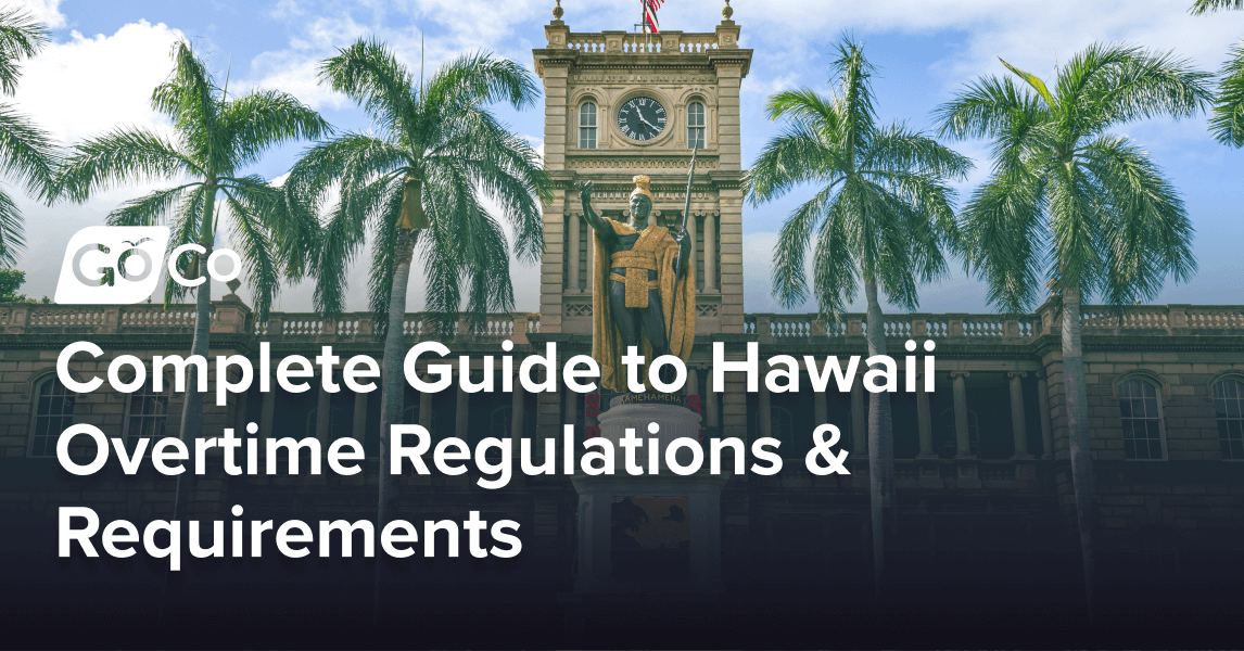 Complete Guide to Hawaii Overtime Regulations & Requirements | GoCo.io