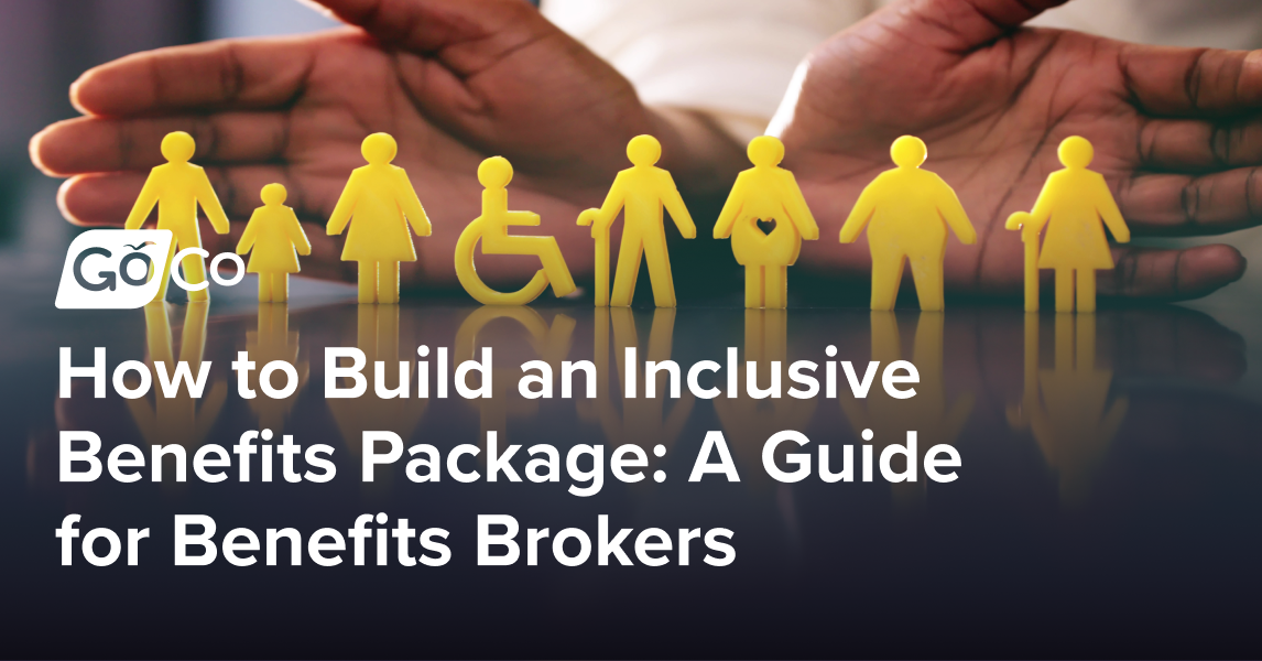 The Benefits Broker's Guide to Inclusive Benefits Plans