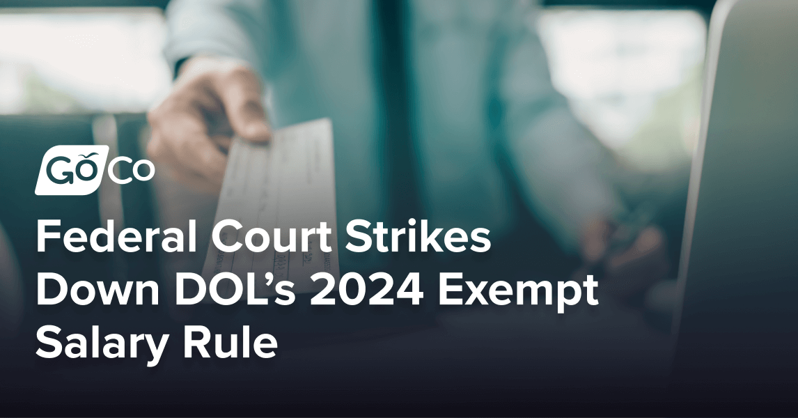 Federal Court Strikes Down DOL’s 2024 Exempt Salary Rule | GoCo.io