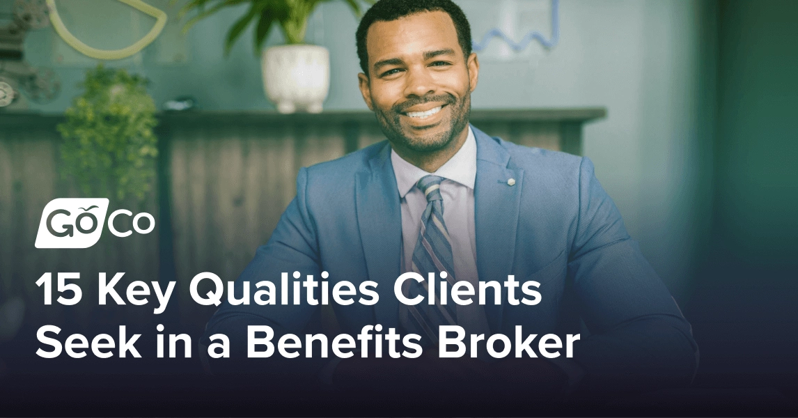 15 Key Qualities Clients Seek in a Benefits Broker
