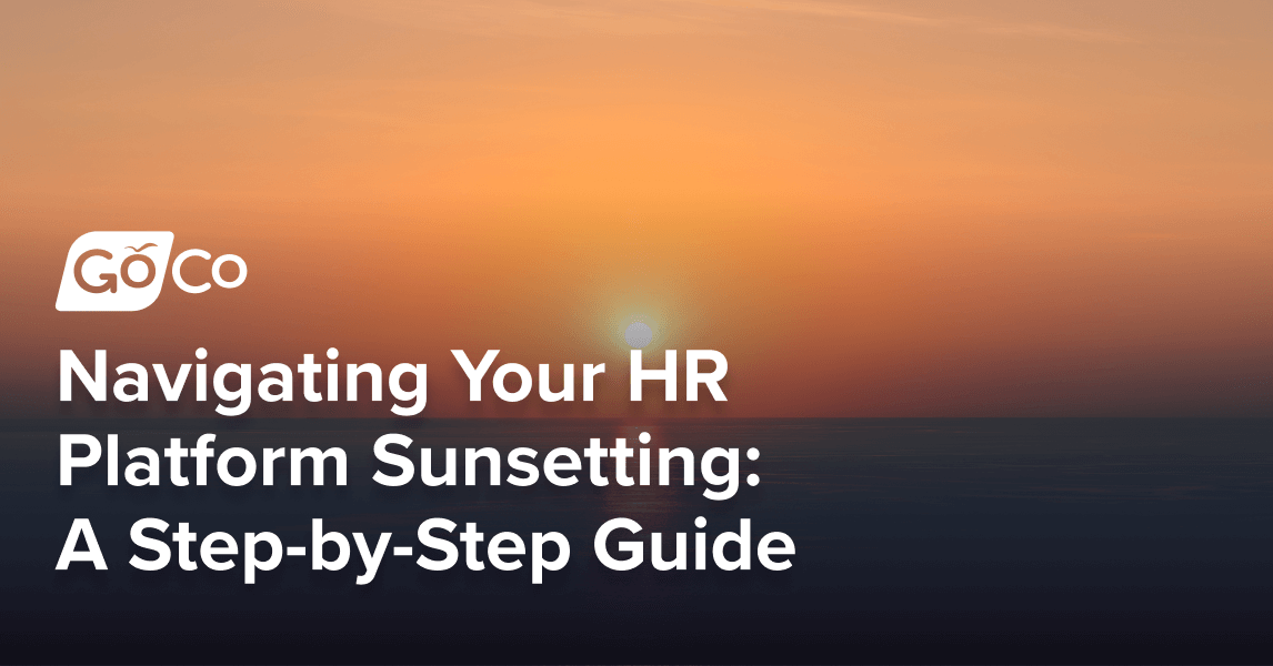 Navigating Your HR Platform Sunsetting: A Step-by-Step Guide | GoCo.io