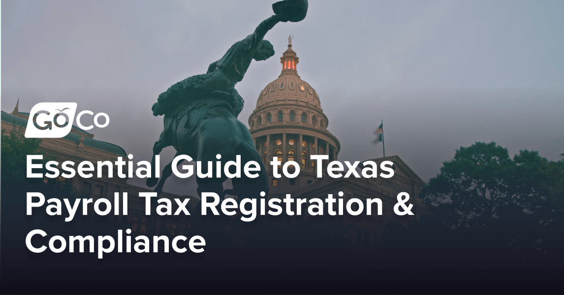 Essential Guide to Texas Payroll Tax Registration & Compliance | GoCo.io